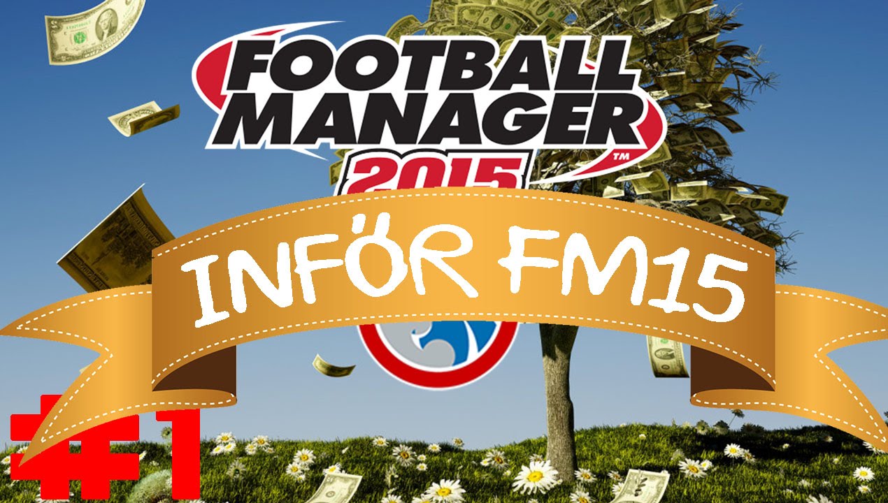 Football Manager 15 - #0 - Skapandet av det nya laget - YouTube