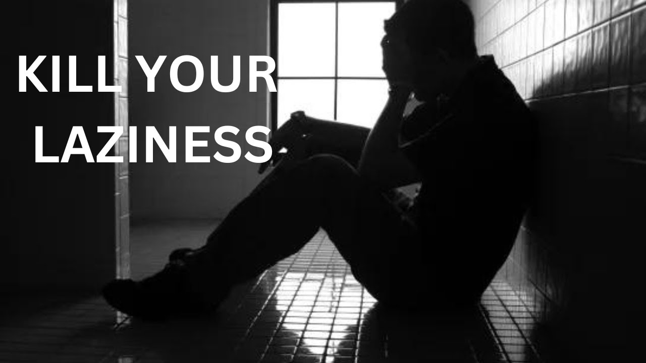 KILL YOUR LAZINESS - The Most Powerful Motivational Speech Compilation ...