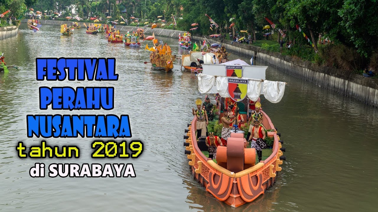 Festival Perahu Nusantara Tahun 2019 di Surabaya - YouTube