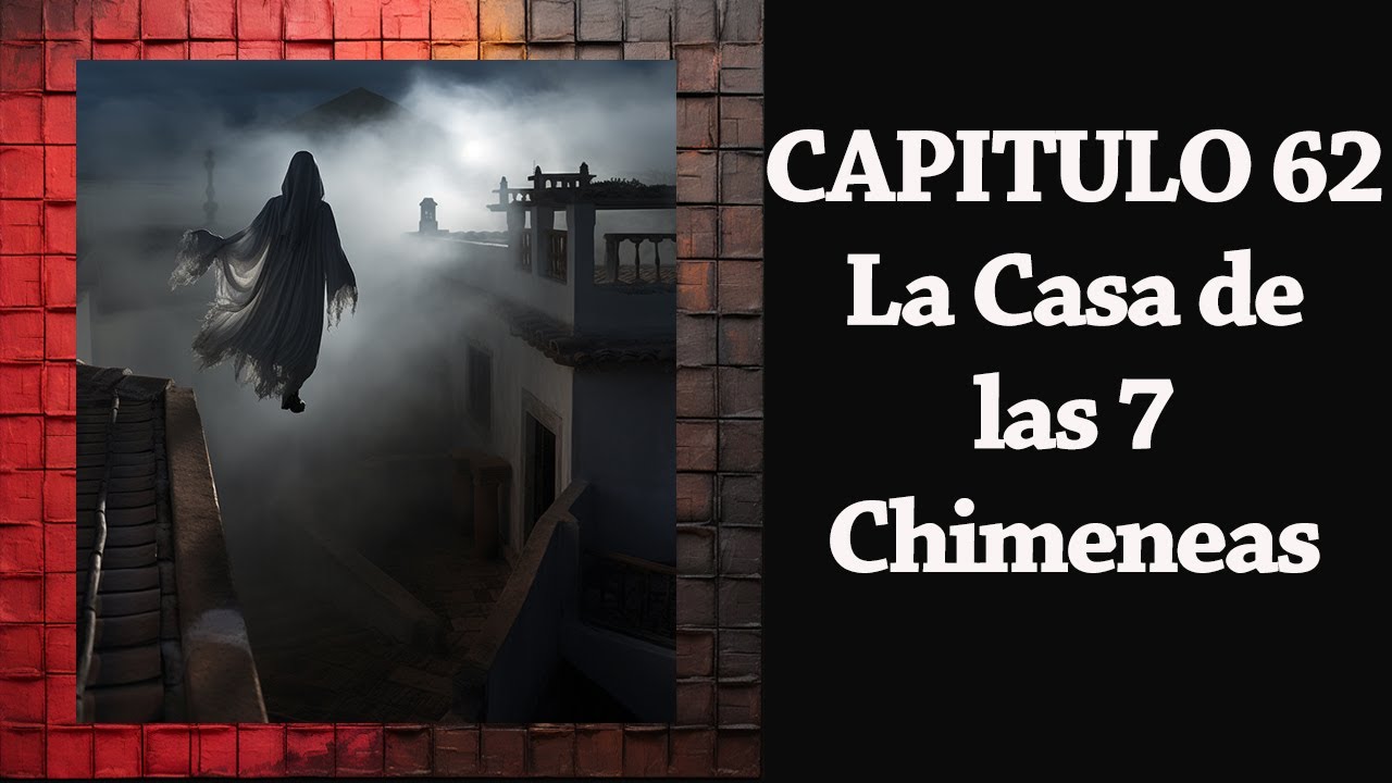 CAPITULO LXII - CASAS MALDITAS 3 (LA CASA DE LAS 7 CHIMENEAS) - YouTube