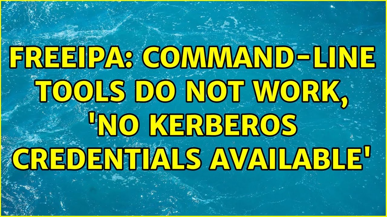 FreeIPA: command-line tools do not work, 'No Kerberos credentials ...