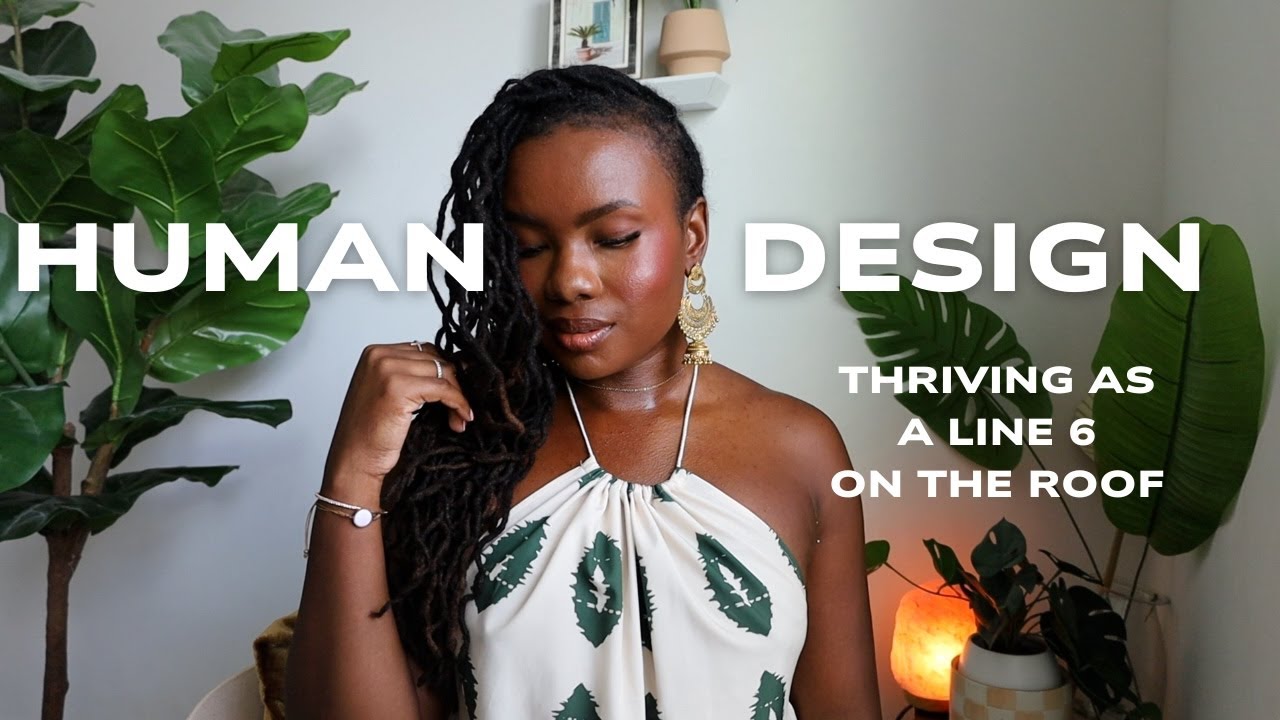 Thriving as a Line 6 On the Roof | Human Design - YouTube
