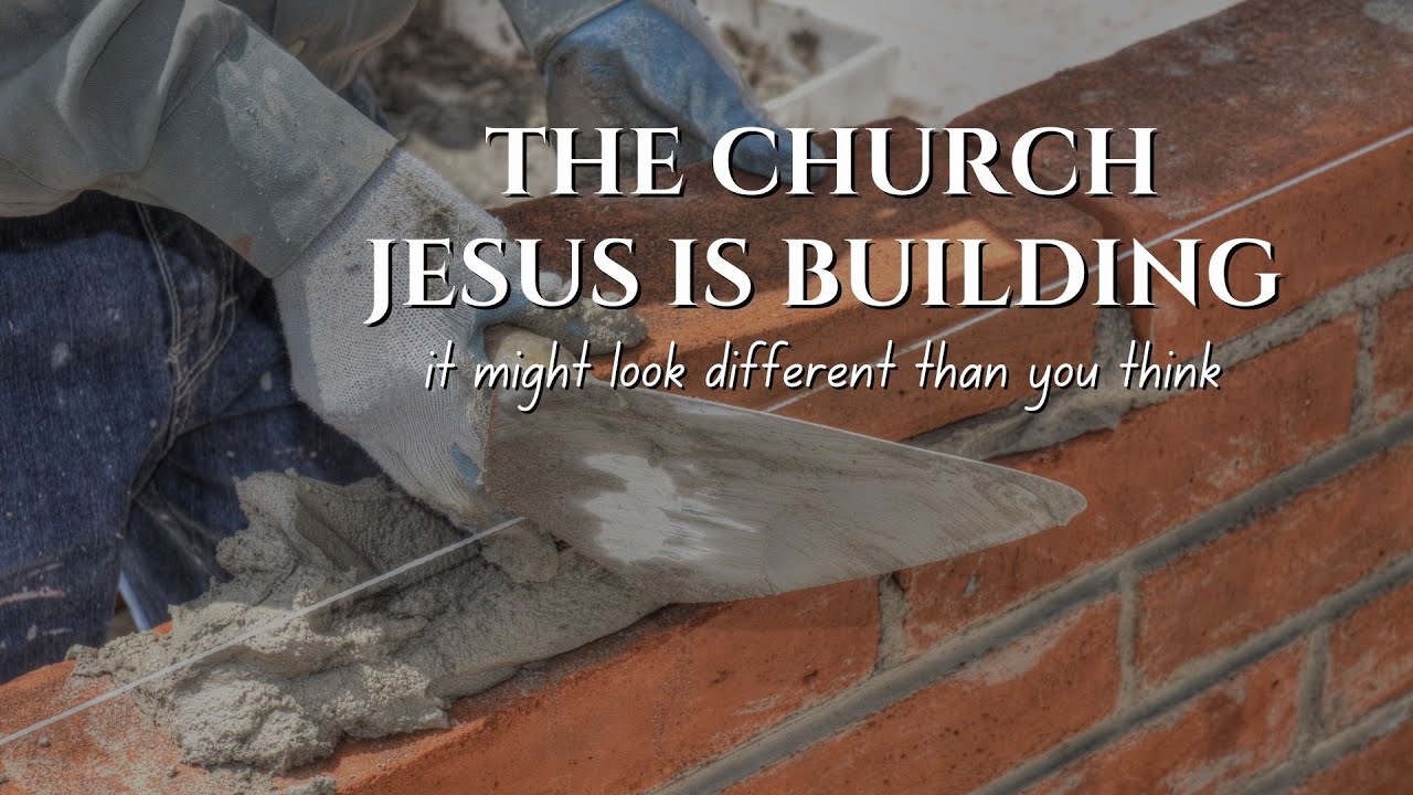 The Church Jesus Is Building | Part 2 - YouTube