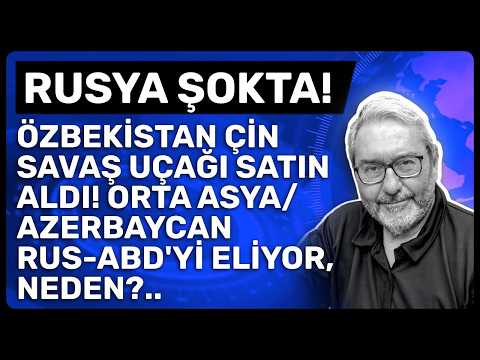 RUSYA ŞOKTA! ÖZBEKİSTAN ÇİN SAVAŞ UÇAĞI SATIN ALDI! ORTA ASYA/AZERBAYCAN RUS-ABD'Yİ ELİYOR, NEDEN?..