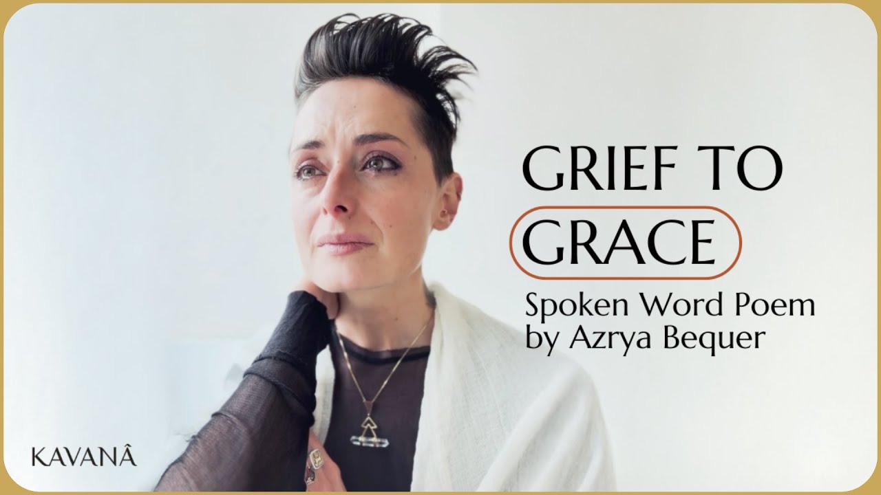 Grief to Grace - Poem by Azrya Bequer - YouTube