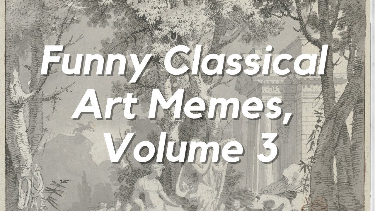 Funny Classical Art Memes to Make You Laugh, Volume 3 - YouTube