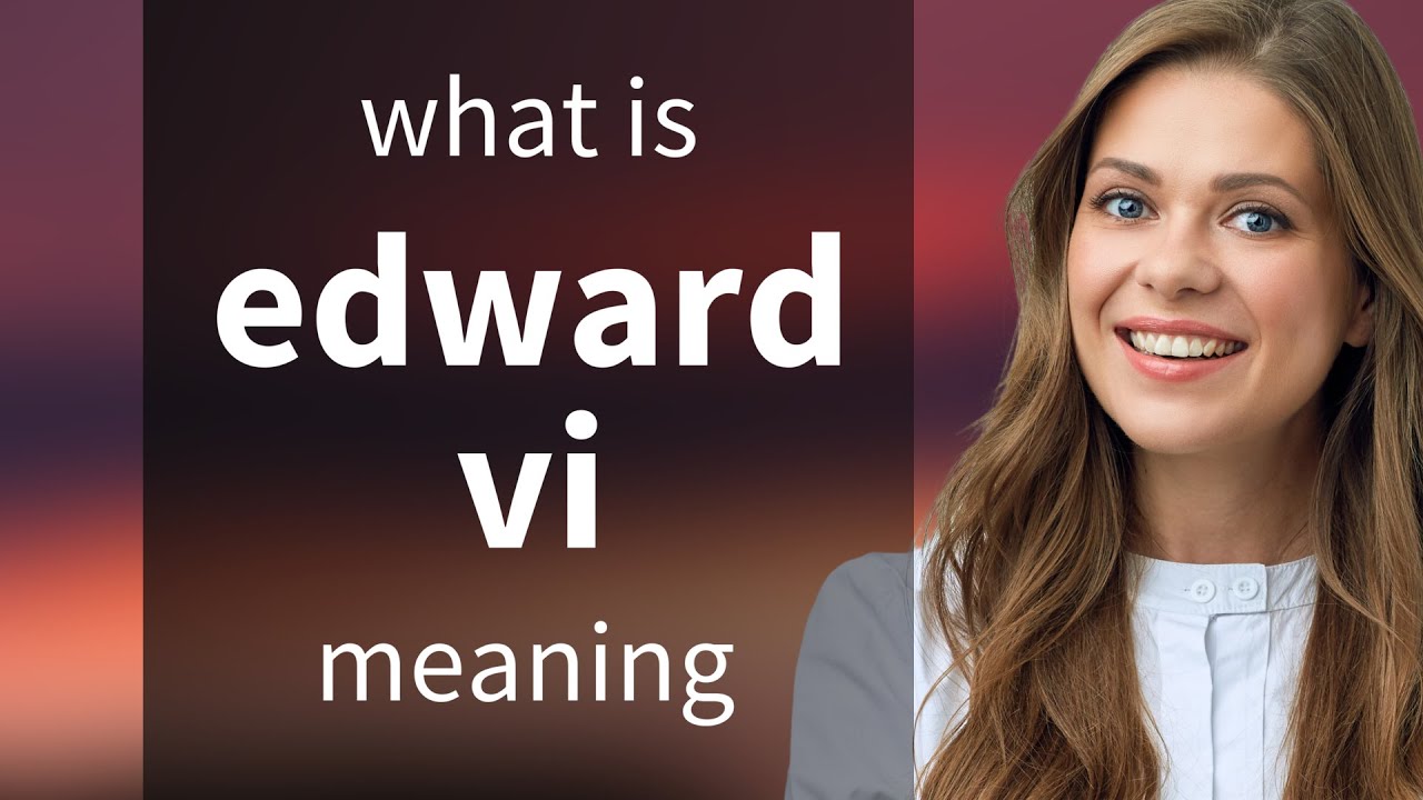 Edward vi — EDWARD VI meaning - YouTube