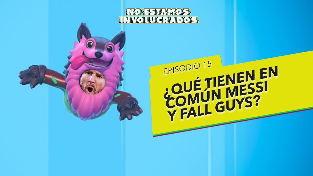 #NEI Ep. 15 - ¿Qué tienen en común Messi y Fall Guys? - YouTube