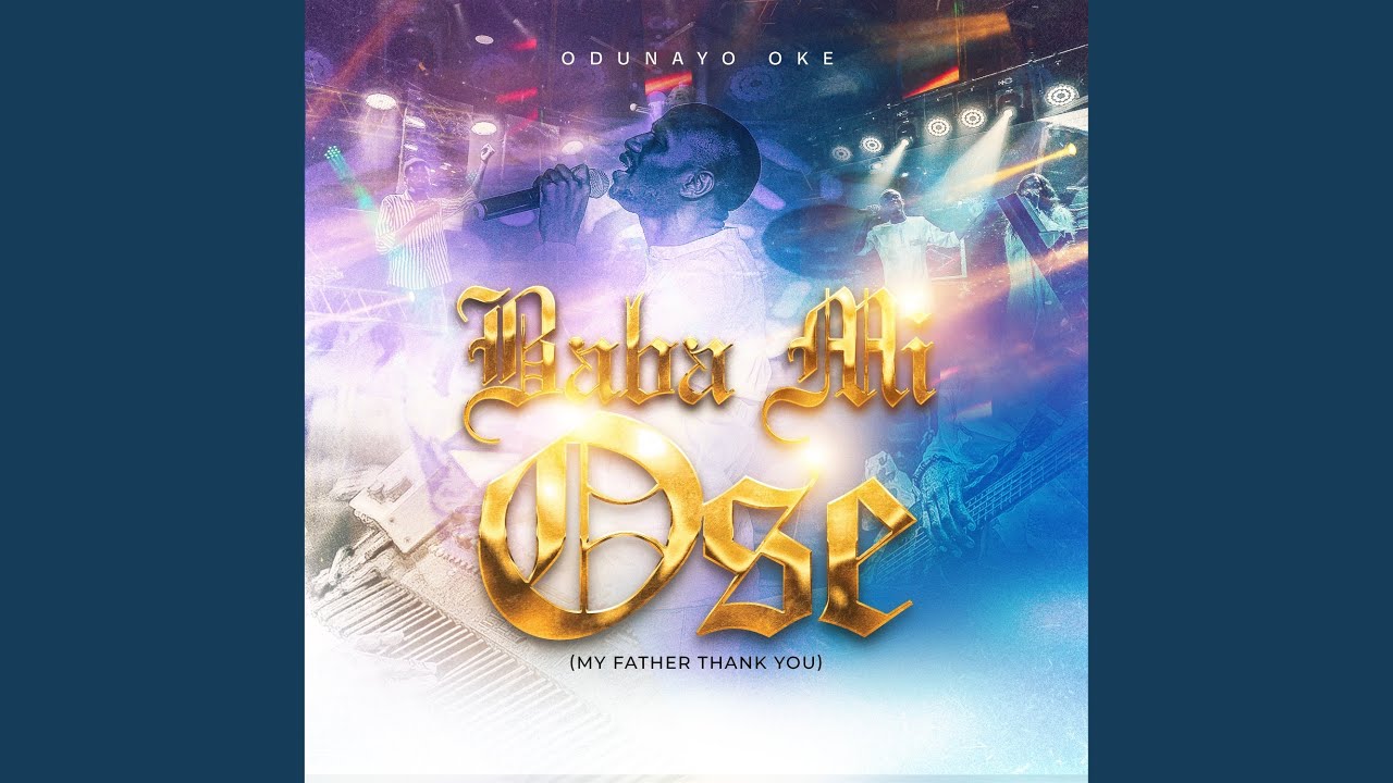 Baba Mi Ose - Odunayo Oke: Song Lyrics, Music Videos & Concerts