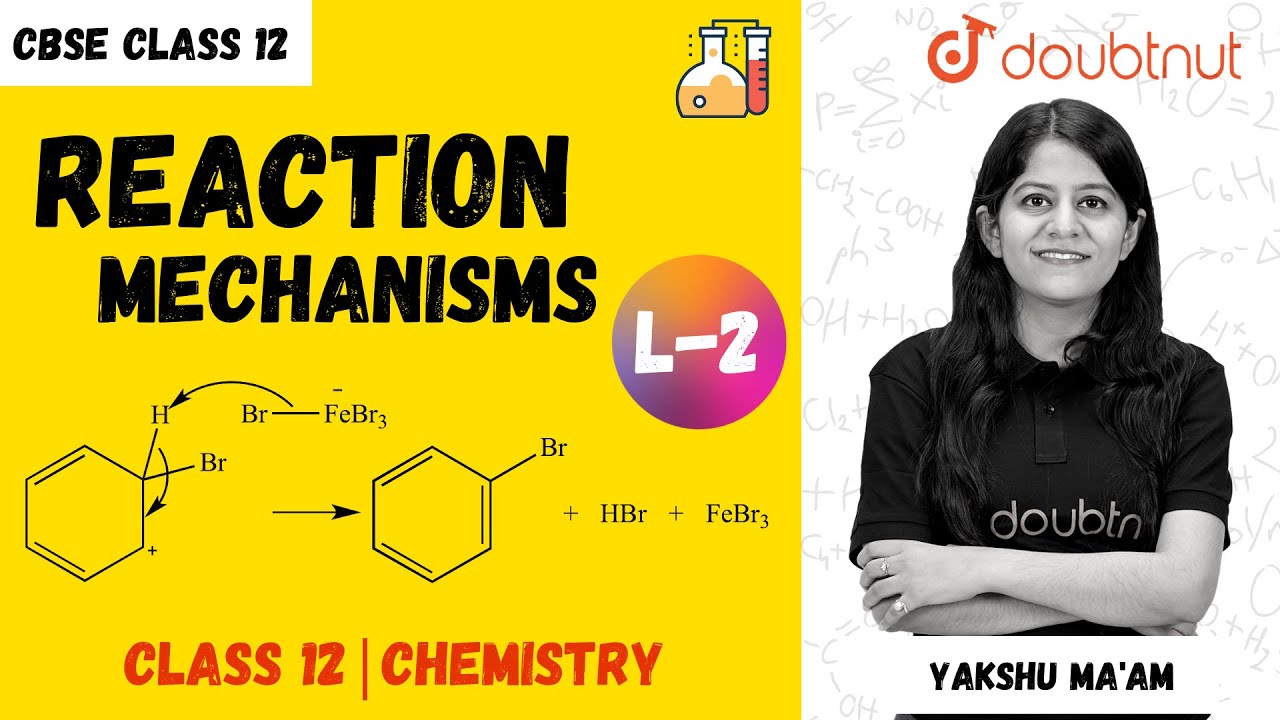 Doubtnut: Reaction Mechanisms | L2 | Class 12 Chemistry | Yakshu Ma'am ...