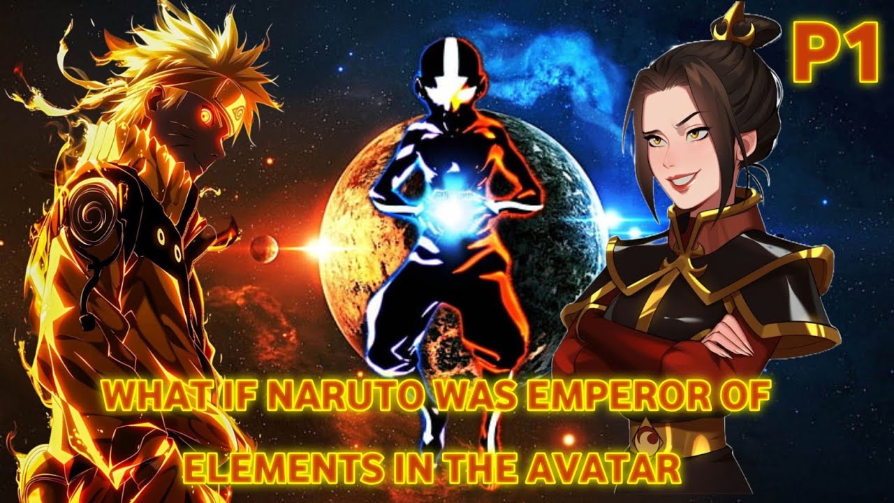 WHAT IF NARUTO WAS THE EMPEROR OF ELEMENTS IN THE AVATAR PART 1 - YouTube