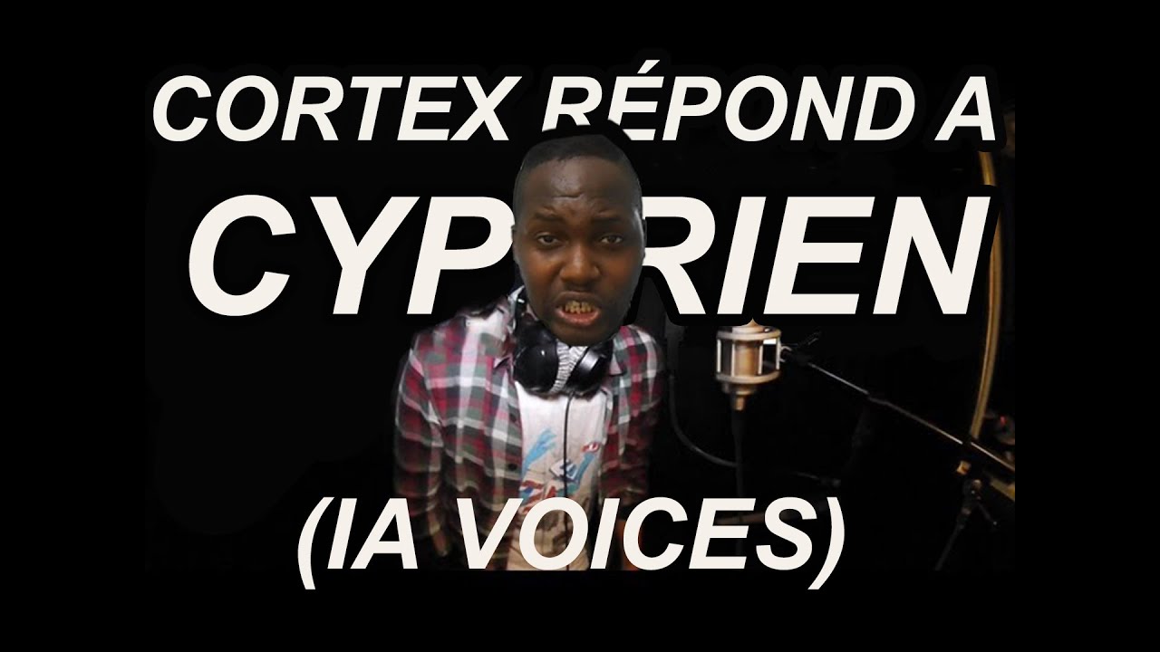 CORTEX RÉPOND A CYPRIEN (IA VOICES) - YouTube