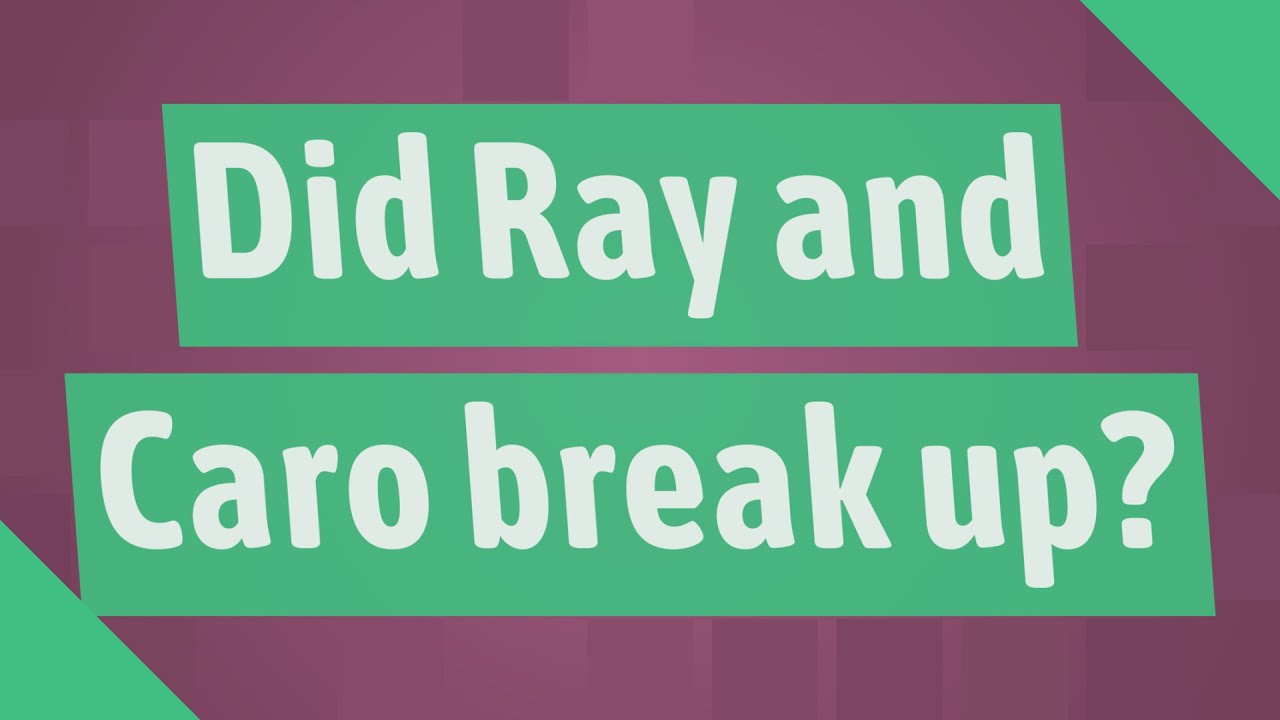 Did Ray and Caro break up? - YouTube