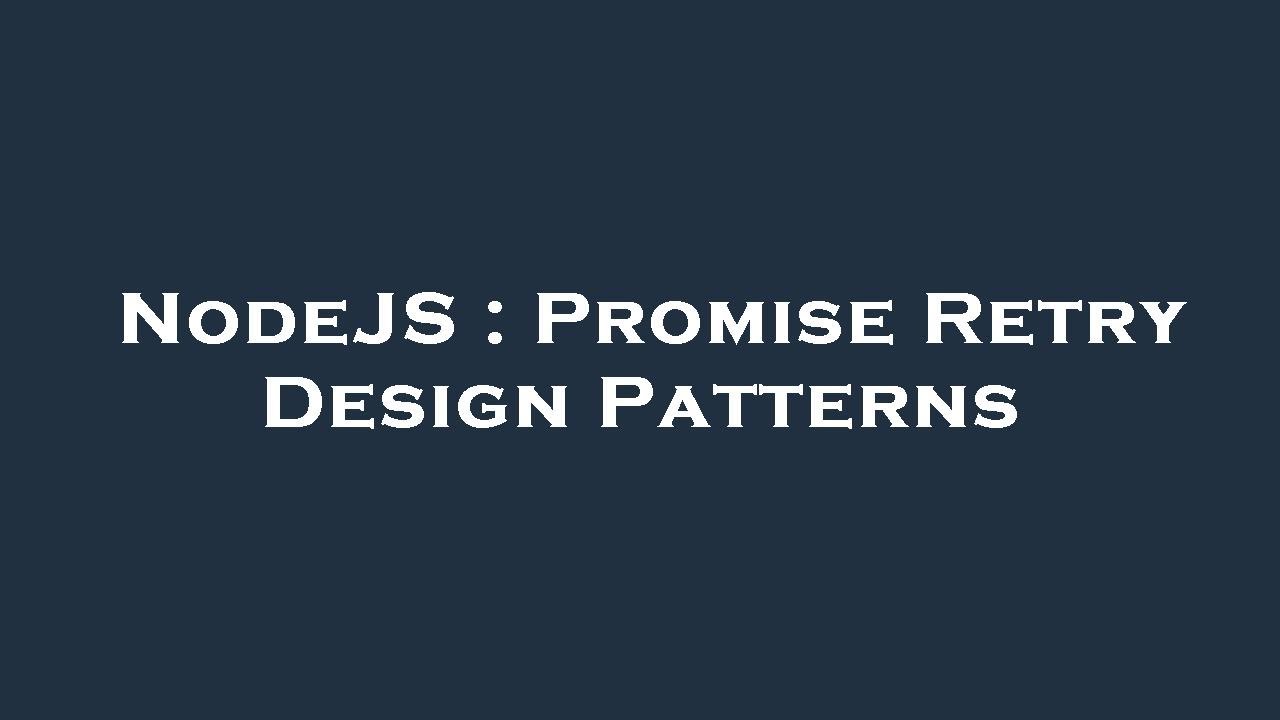 Nodejs Promise Retry Design Patterns Youtube