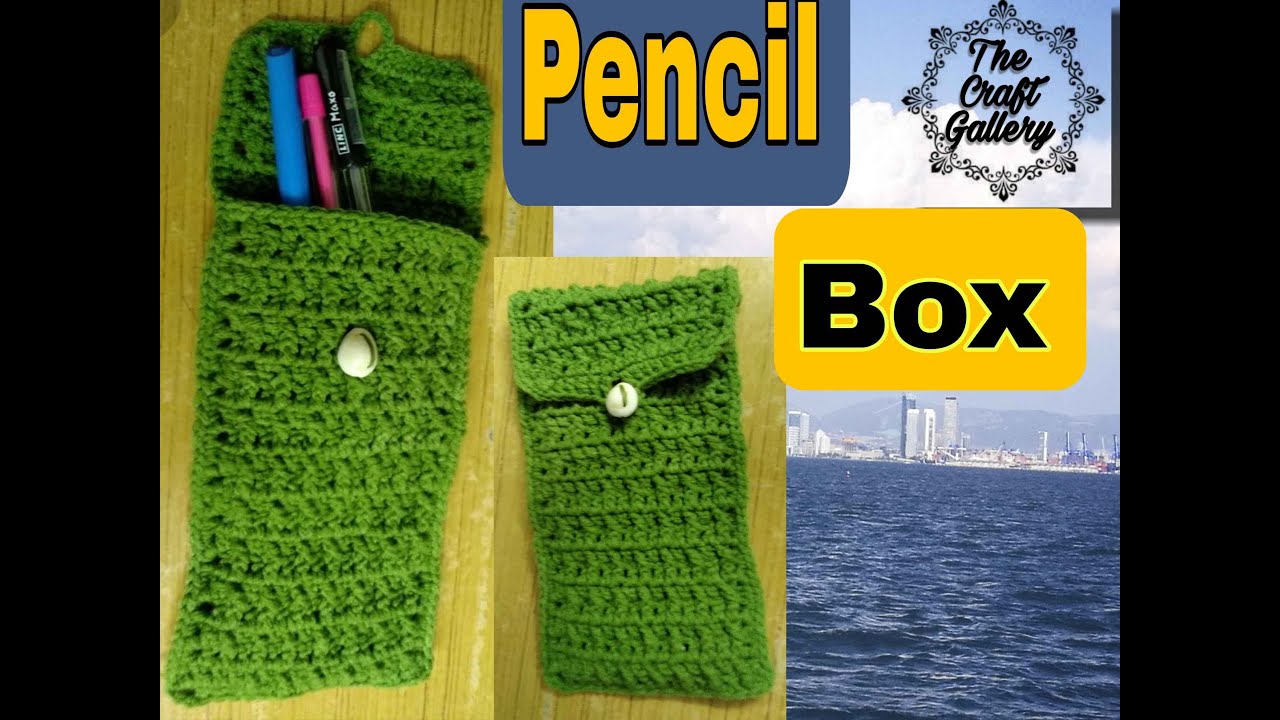 Crochet Pencil Pouch II Pencil Box II Pencil Case II The craft Gallery ...