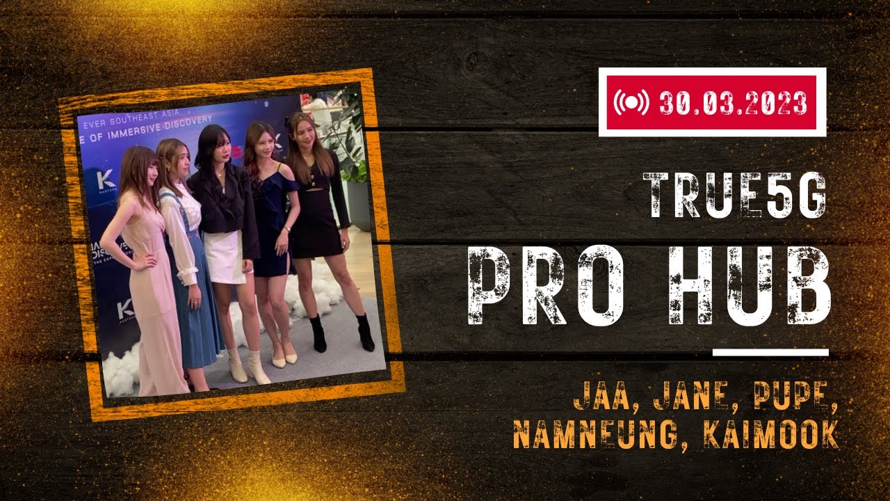 Jaa, Jane, Pupe, Namneung, Kaimook ที่งาน True5G Pro Hub - YouTube