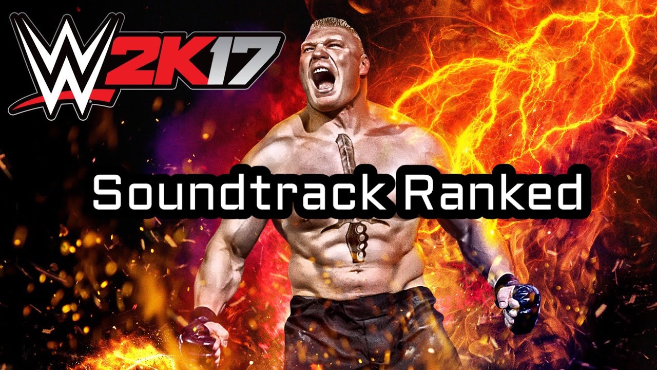 WWE 2K17 Soundtrack Ranked - YouTube