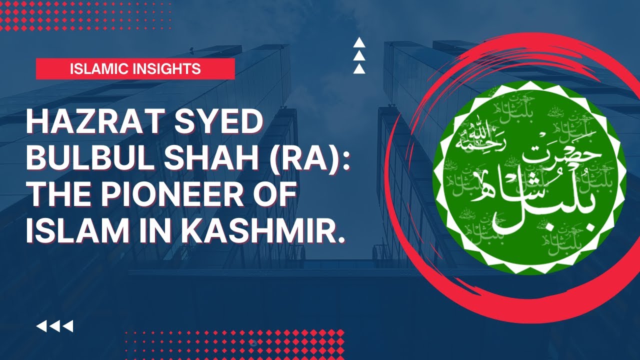 Hazrat Syed Bulbul Shah RA : The Pioneer of Islam in Kashmir | First ...