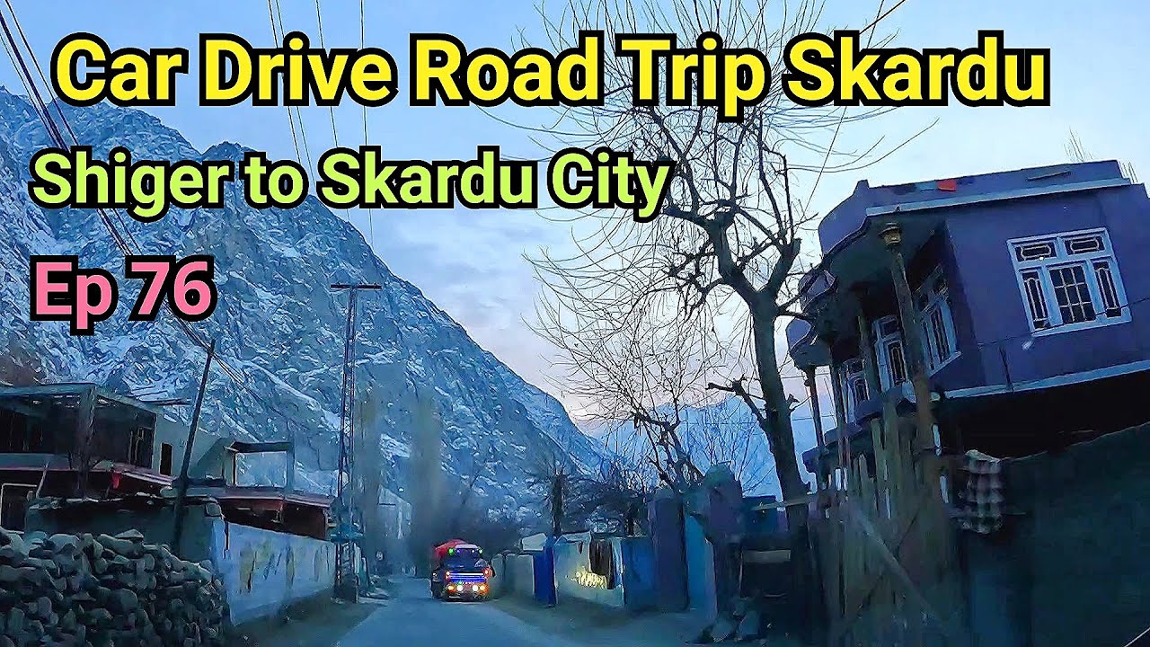 #Shiger To #skardu City -Car Driving Road Trip #gilgitbaltistan ...