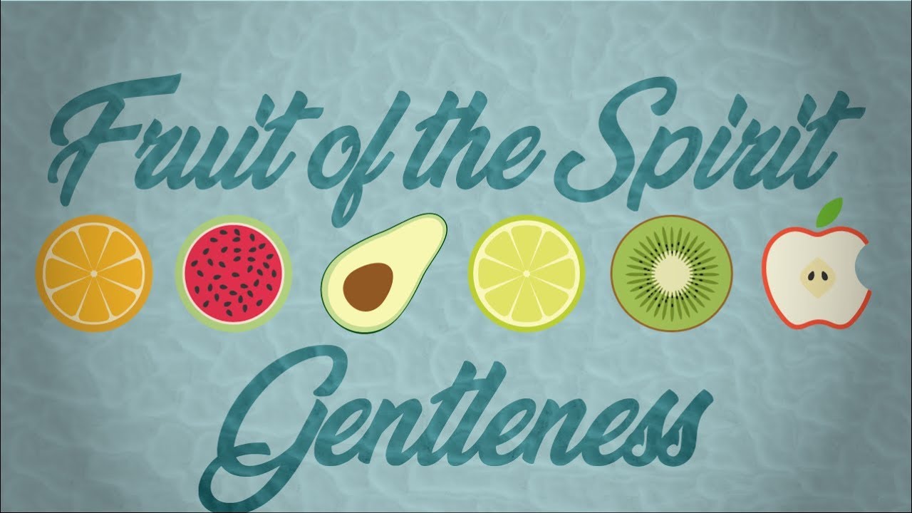 Fruit Of The Spirit Gentleness YouTube