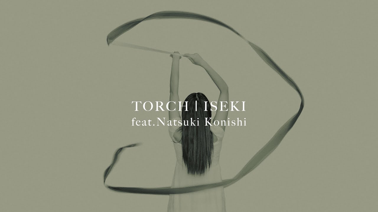 ISEKI「TORCH feat.Natsuki Konishi」 - YouTube