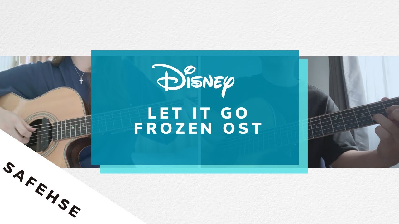 (Frozen OST) Let It Go - SAFEHSE (Guitar Cover) - YouTube