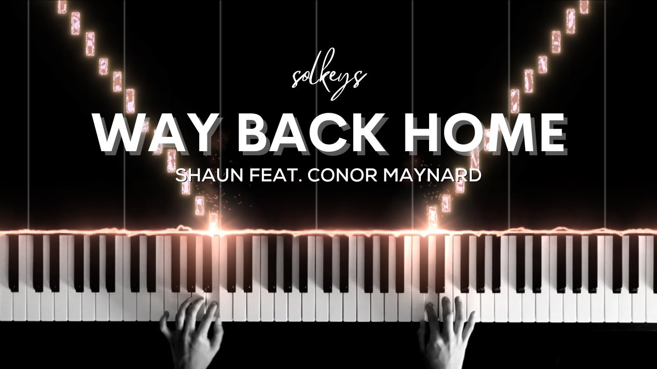 Way Back Home - SHAUN feat. Conor Maynard Piano Cover + Sheets - YouTube