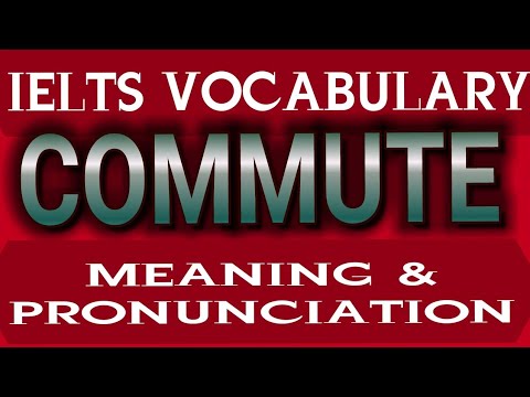Commute meaning | Commute pronunciation | IELTS VOCABULARY - YouTube