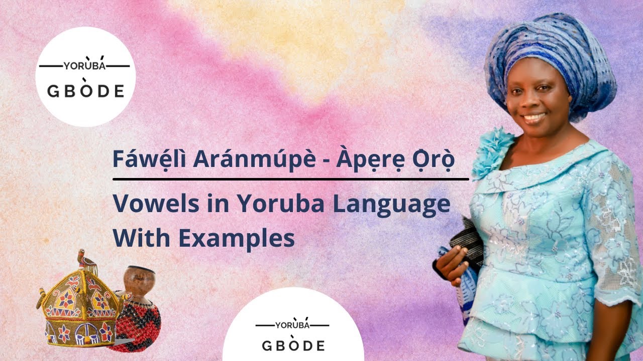 Fáwẹ́lì Aránmúpè - Àpẹrẹ Ọ̀rọ̀ | Nasal Vowels in Yoruba with Examples ...
