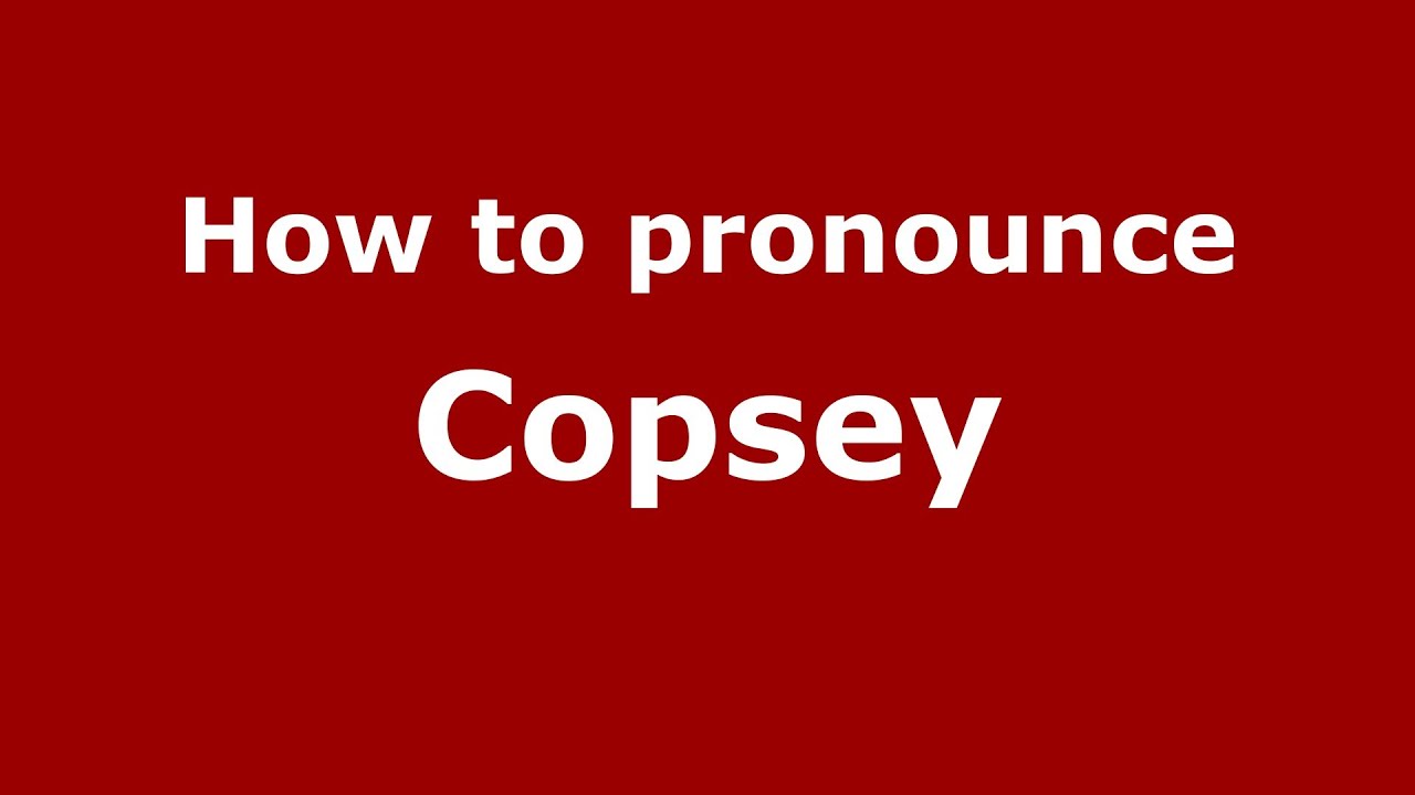 How to Pronounce Copsey - PronounceNames.com - YouTube