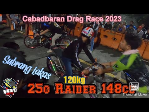 25g Raider 148cc (120kg) Cabadbaran Drag Race 2023 / muntik Ng ma ...