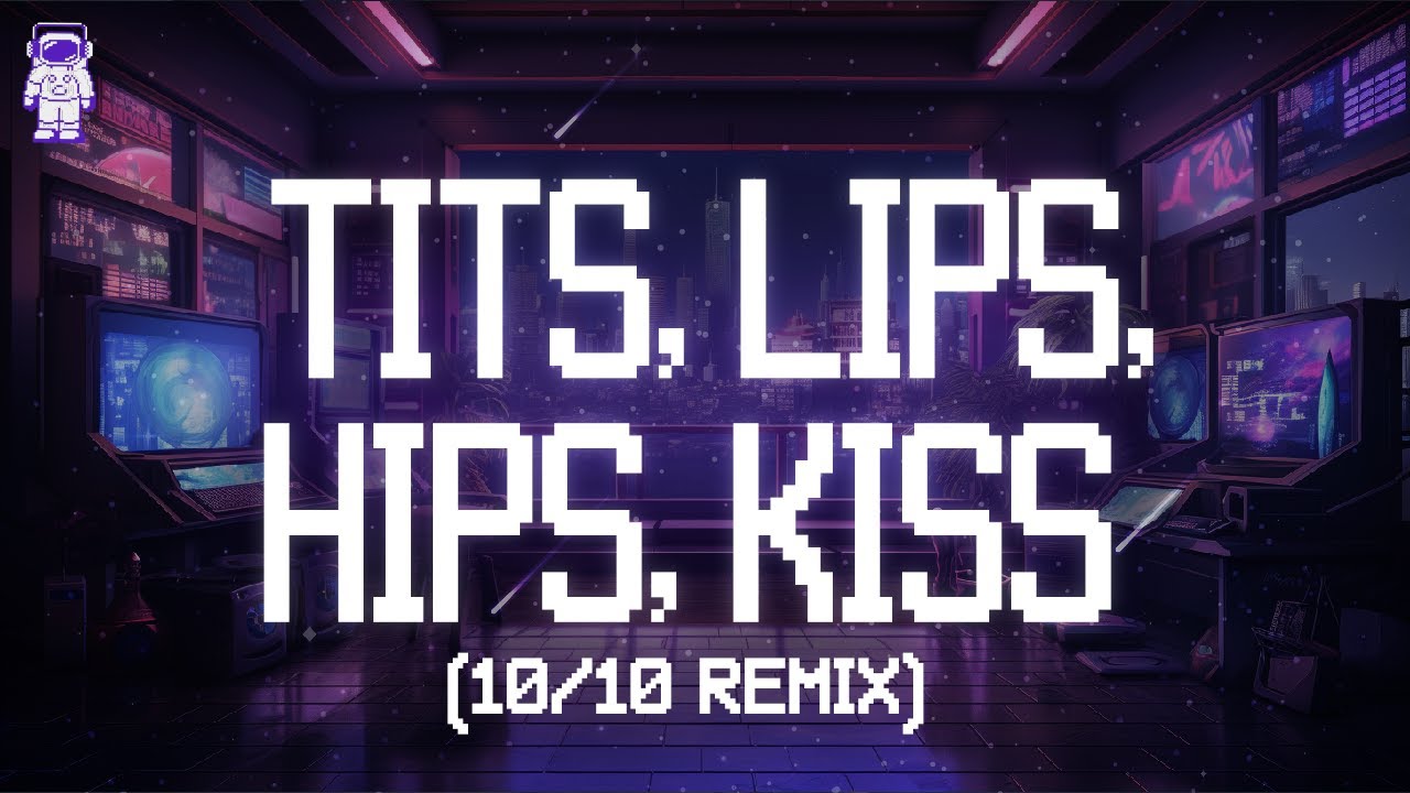 COBRAH ⚡ TITS, LIPS, HIPS, KISS (10/10 Remix) ft. VTSS, MCR T / Lyrics - YouTube