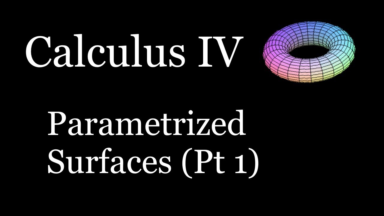 Calculus IV - Parametrized Surfaces (Pt 1) - YouTube