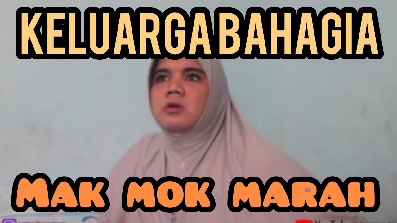 MAK MOK MARAH - EPISODE 40 || KELUARGA BAHAGIA - YouTube