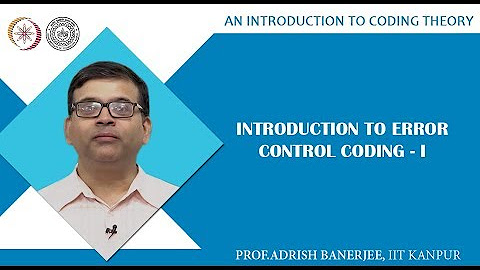 Coding Theory - Adrish Banerjee | IIT Kanpur - NPTEL - YouTube