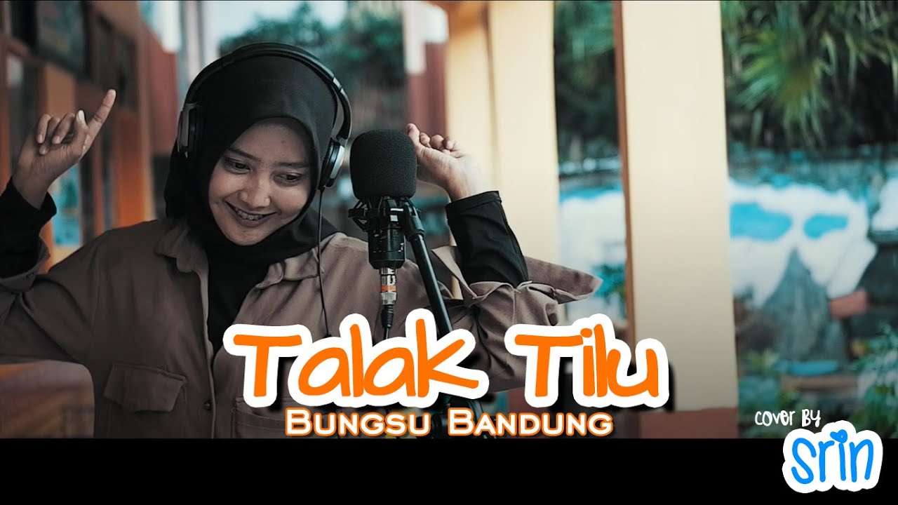 TALAK TILU - BUNGSU BANDUNG (Cover by SriN) - YouTube Music