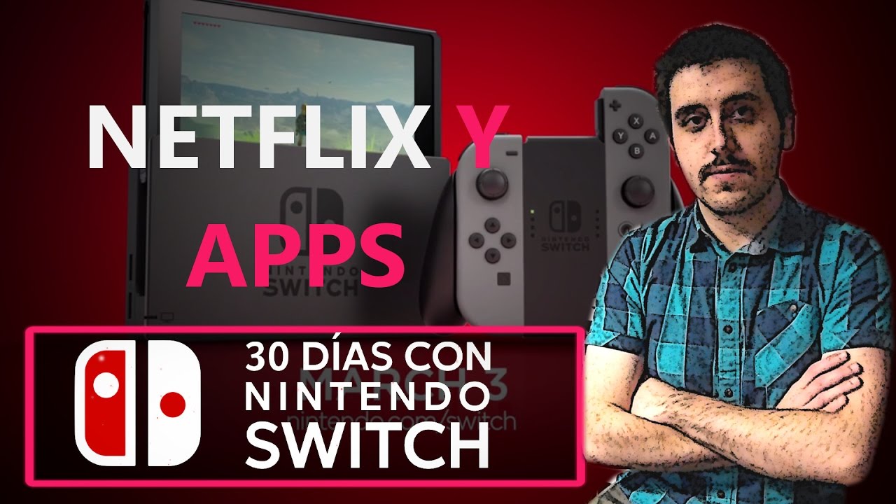 Diario NINTENDO SWITCH: Netflix App confirmada y esperanzas Consola ...