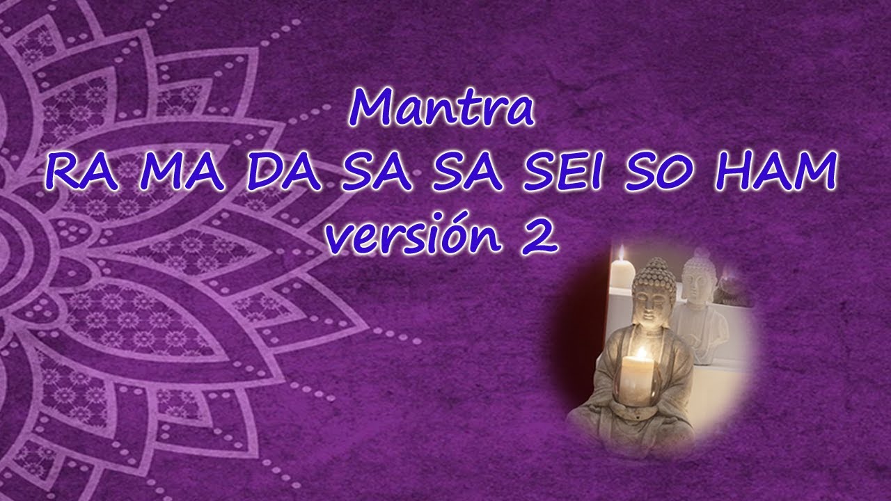 Mantra RA MA DA SA SA SEI SO HAM versión 2 - YouTube