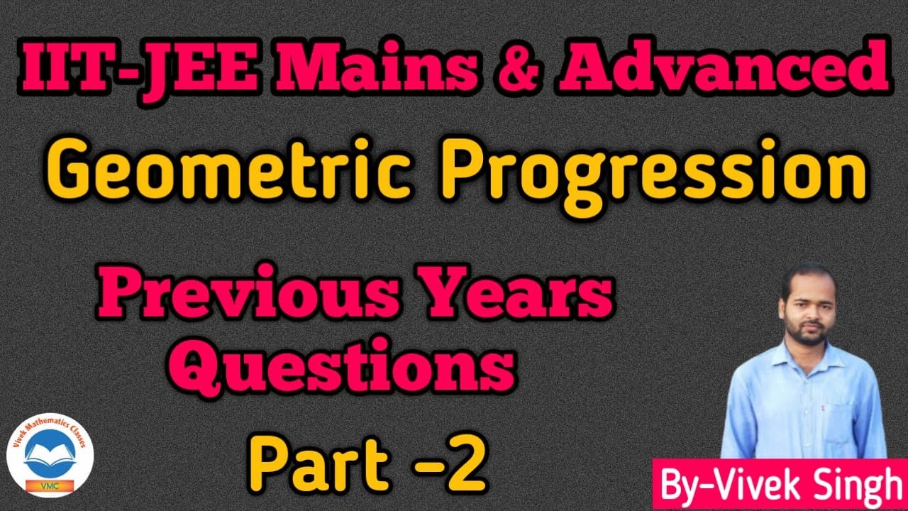 JEE || Mathematics || Geometric Progression (GP)Part 6 || Previous ...