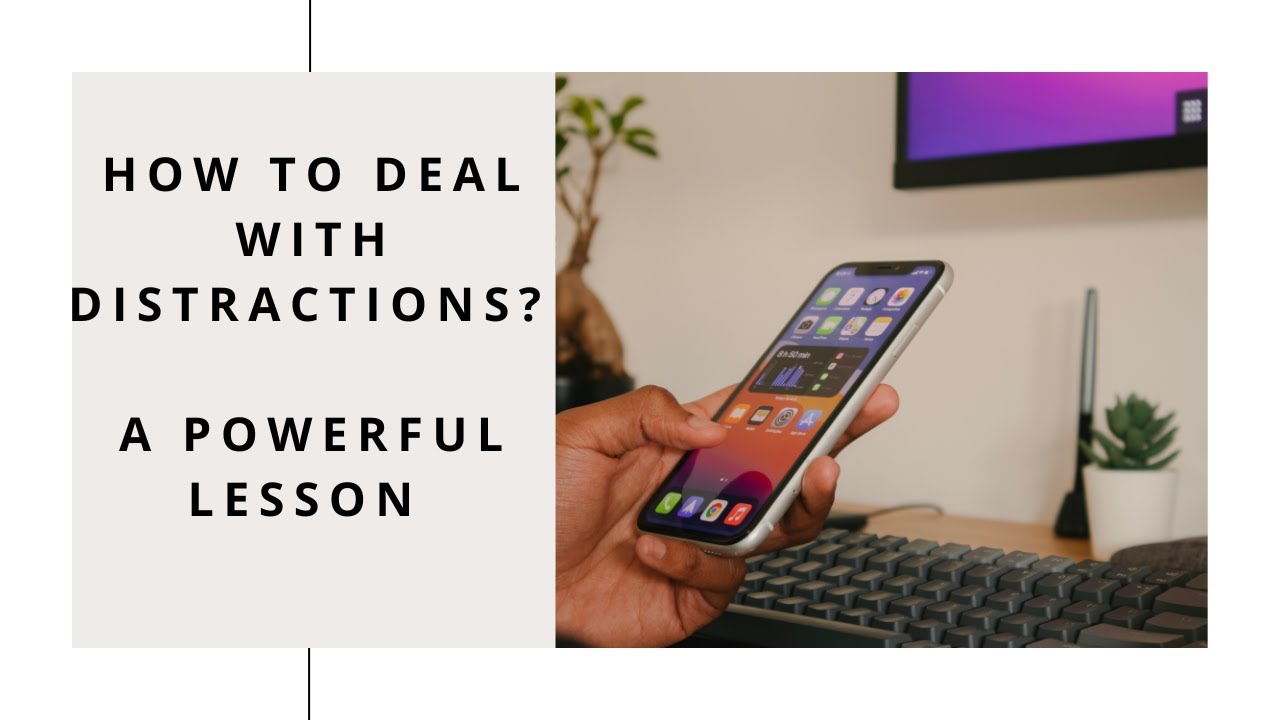 "How to Deal with Distractions: A Powerful Lesson" - YouTube