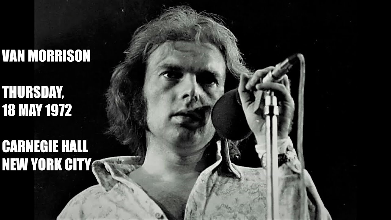 VAN MORRISON - Carnegie Hall, NYC 1972 - YouTube