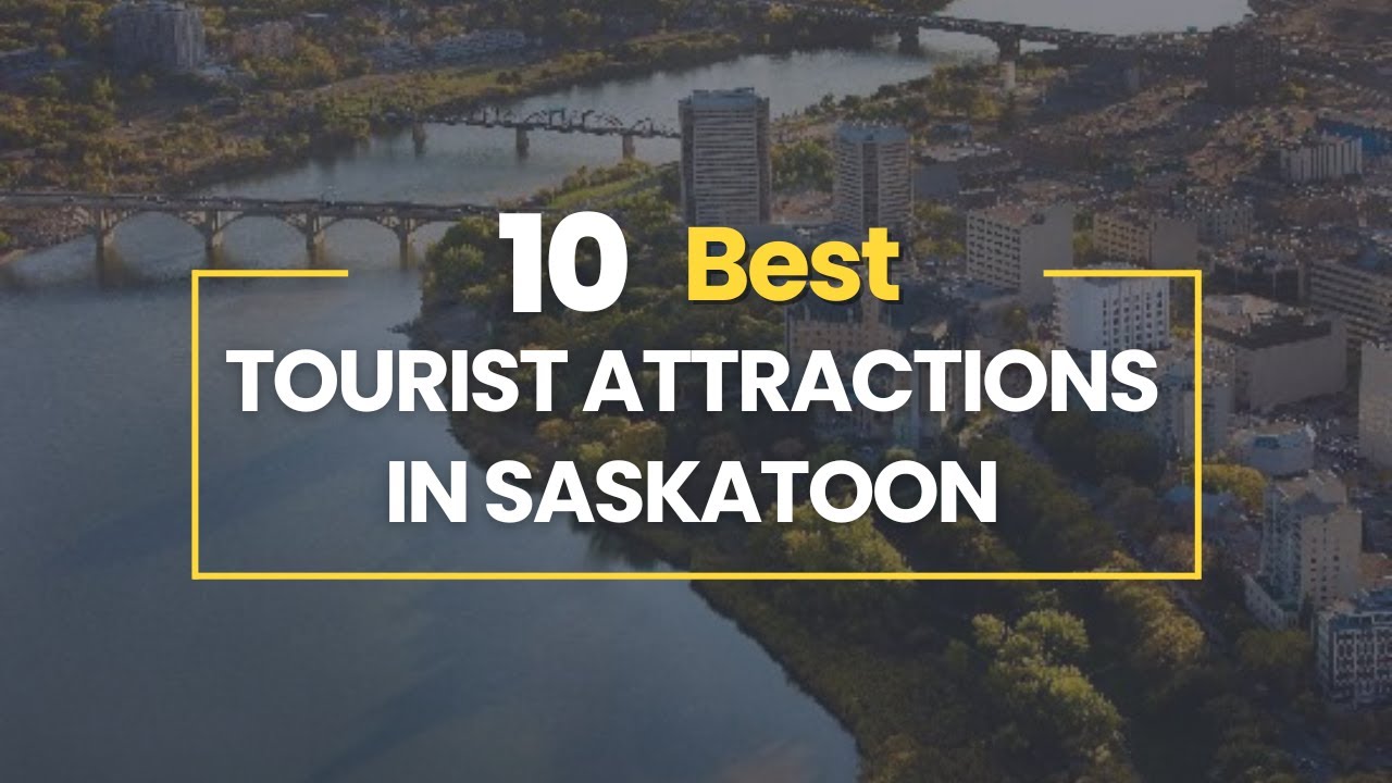 10 Best Tourist Attractions in Saskatoon, Saskatchewan - YouTube
