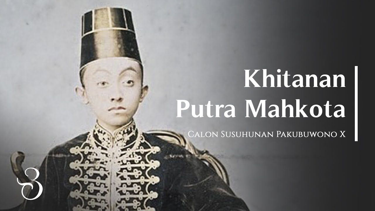 Kisah Khitanan Calon Sunan Pakubuwono X - Putra Mahkota Keraton ...