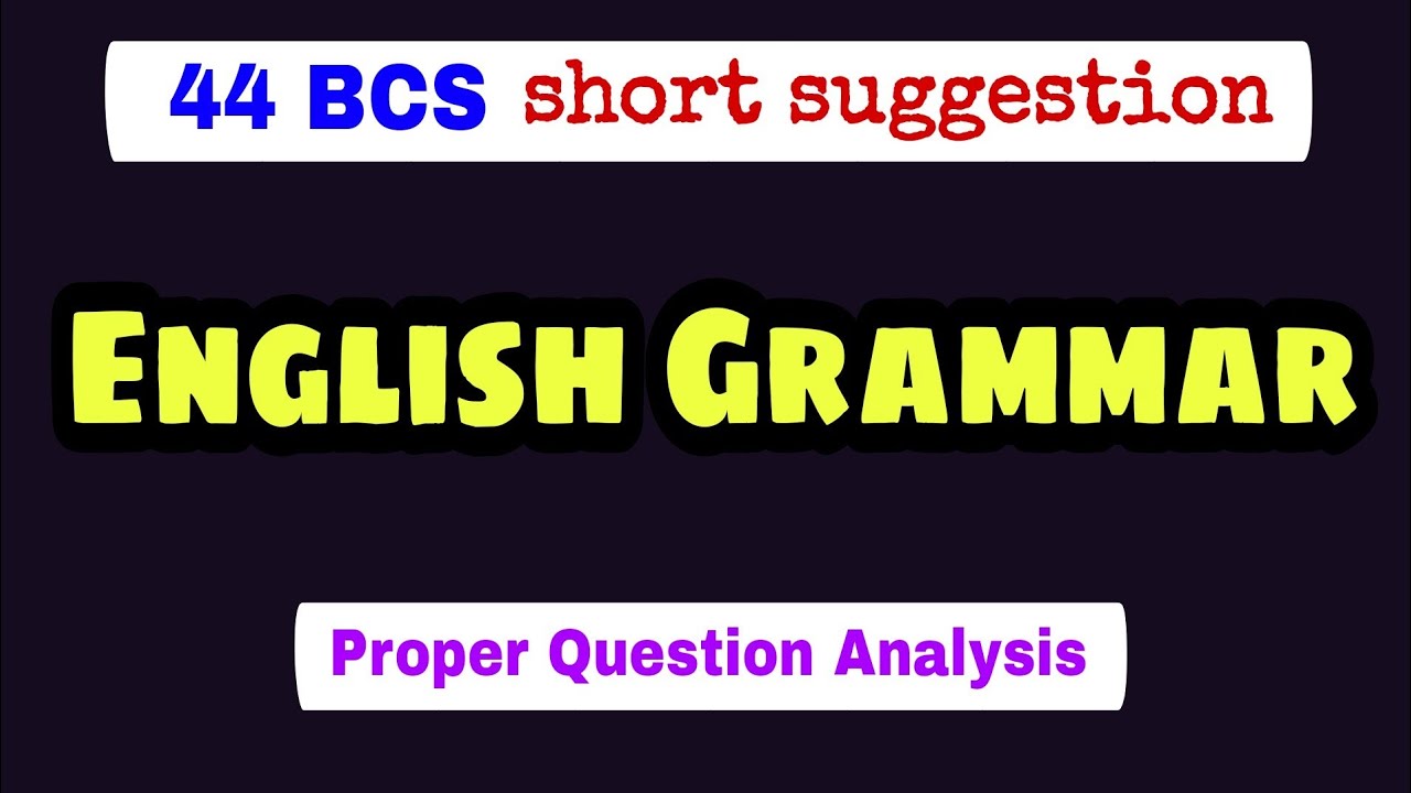 44 BCS English Grammar short suggestion - YouTube
