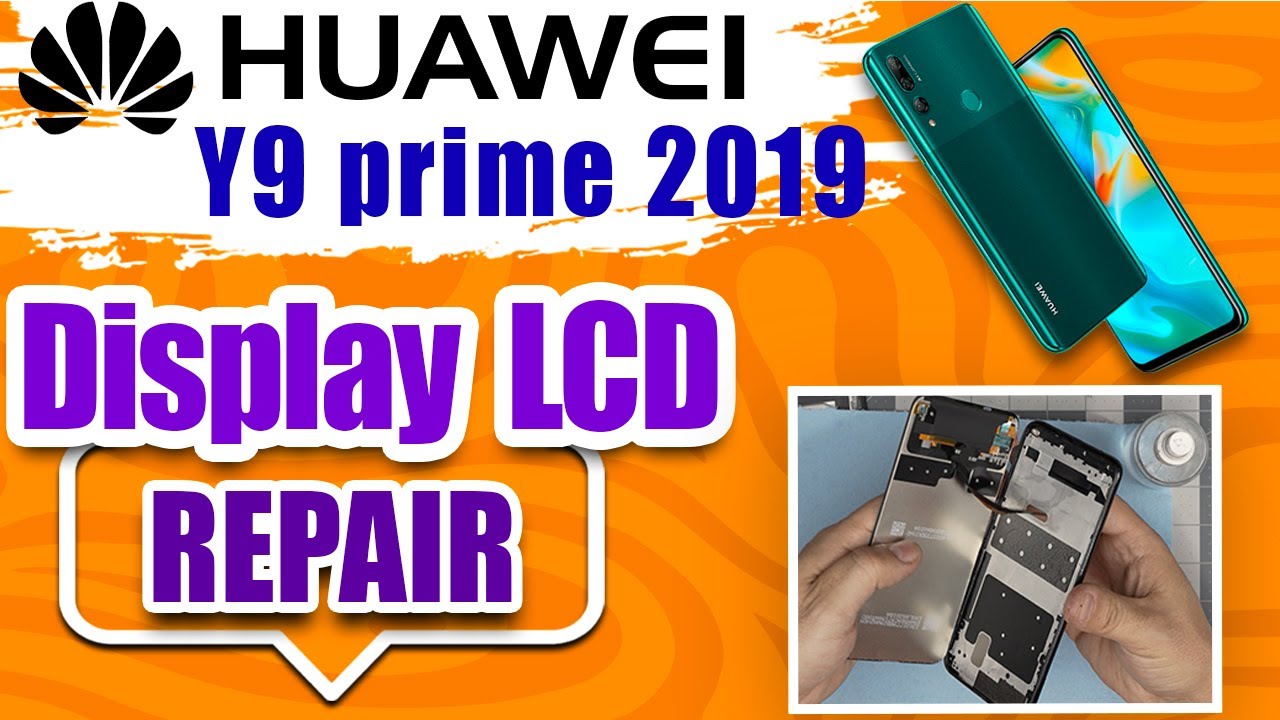 Huawei Y9 Prime 2019 / Y9s Display Replacement Guide (STK-L21, STK-LX3 ...