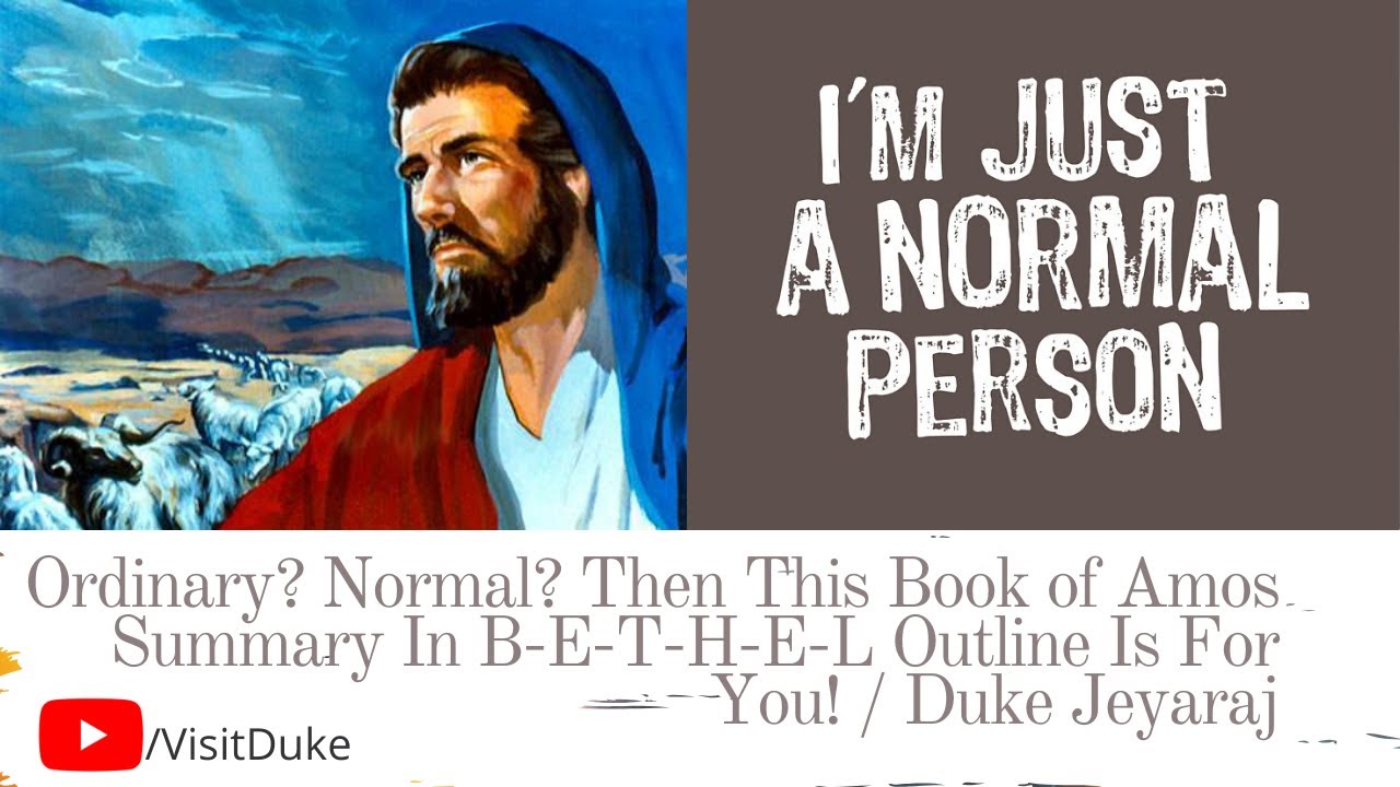 Ordinary? Normal? Then This Book of Amos Summary In B-E-T-H-E-L Outline ...