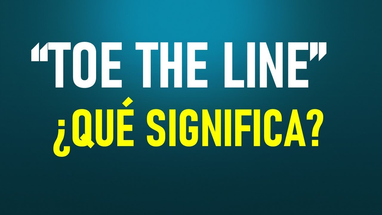 ¿Cómo usas esta frase en INGLÉS? “TOE THE LINE” - YouTube