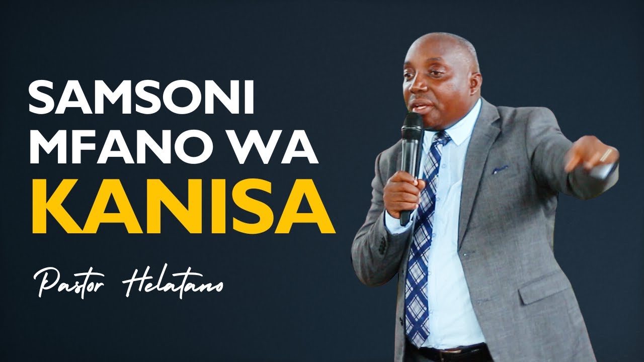 Samson ni Mfano wa Kanisa Part 1 _ Pastor Helatano｜Mwanza Easter ...