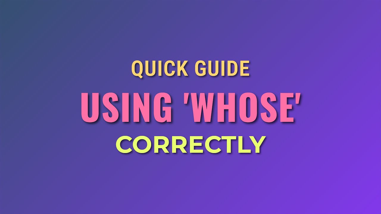 Quick Guide: Using 'Whose' Correctly - YouTube