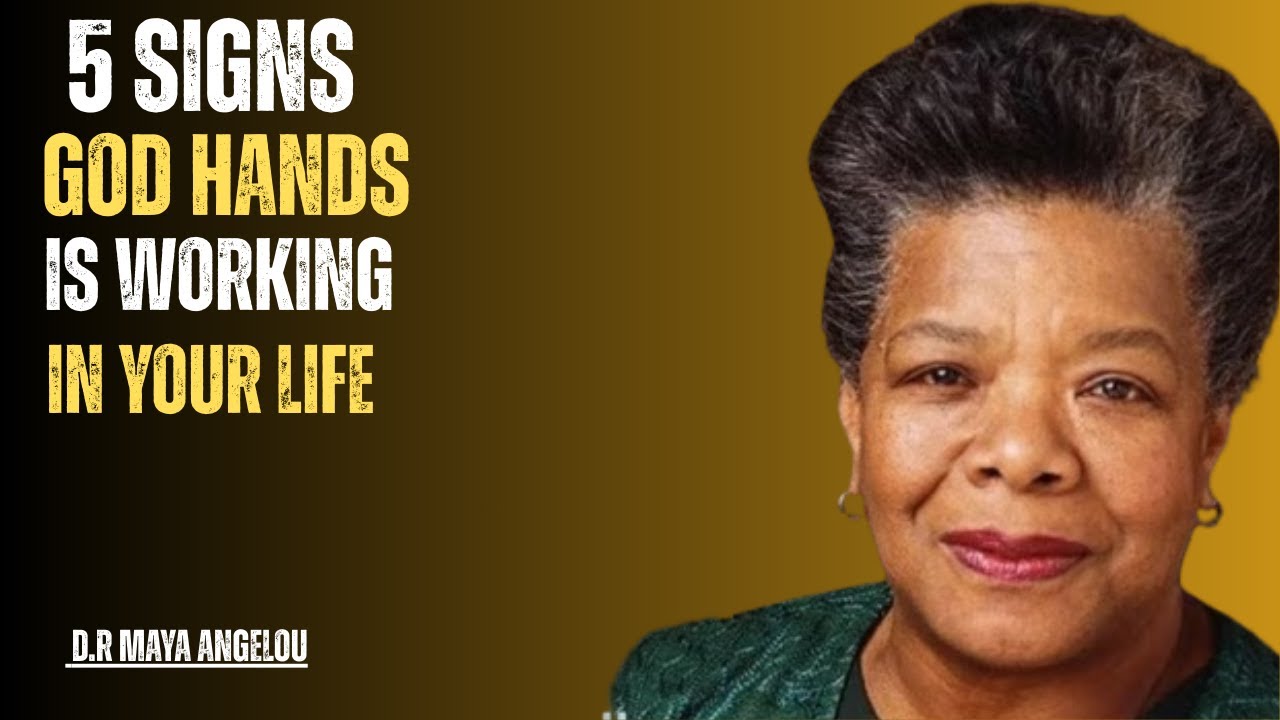 5 Powerful Signs God’s Hand Is Working in Your Life | Dr. Maya Angelou ...